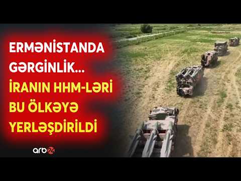 SON DƏQİQƏ! İrəvanda GƏRGİNLİK -İranın HHM sistemləri Ermənistanda yerləşdirildi - Tehran Hörmüzü...