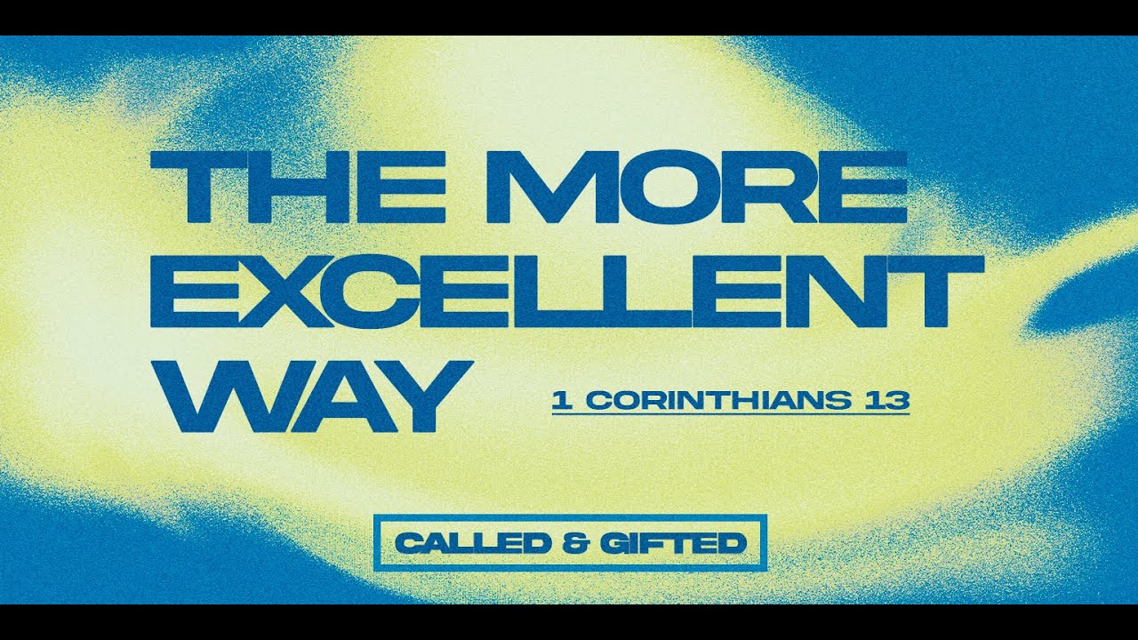 Called & Gifted • The Spirit at Work: Corinthians 13: The More ...
