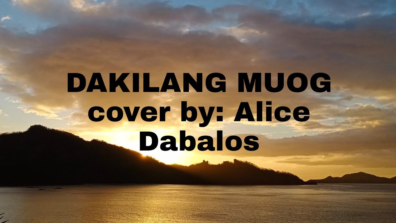 DAKILANG MUOG cover by: Alice Dabalos - YouTube