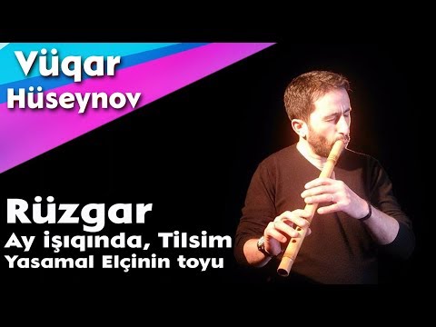 Neyzen Vugar - Ruzgar, Ay ishiqinda, Tilsim | Yasamal Elchinin toyu