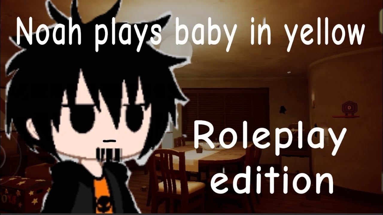 Noah plays the baby in yellow (roleplay edition) - YouTube