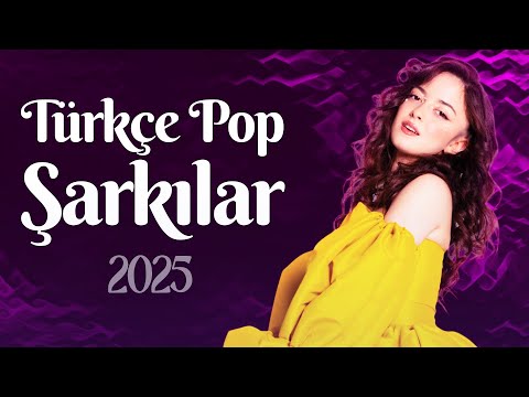 Türkçe Pop Şarkılar 2025 🎤 En Cok Dinlenen Yerli Sarkilar 2025 🎤 Pop Müzik Listesi 2025