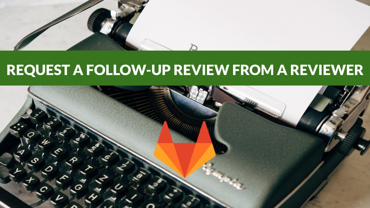 (DEPRECATED FEATURE) Request a follow-up review from a Reviewer - YouTube