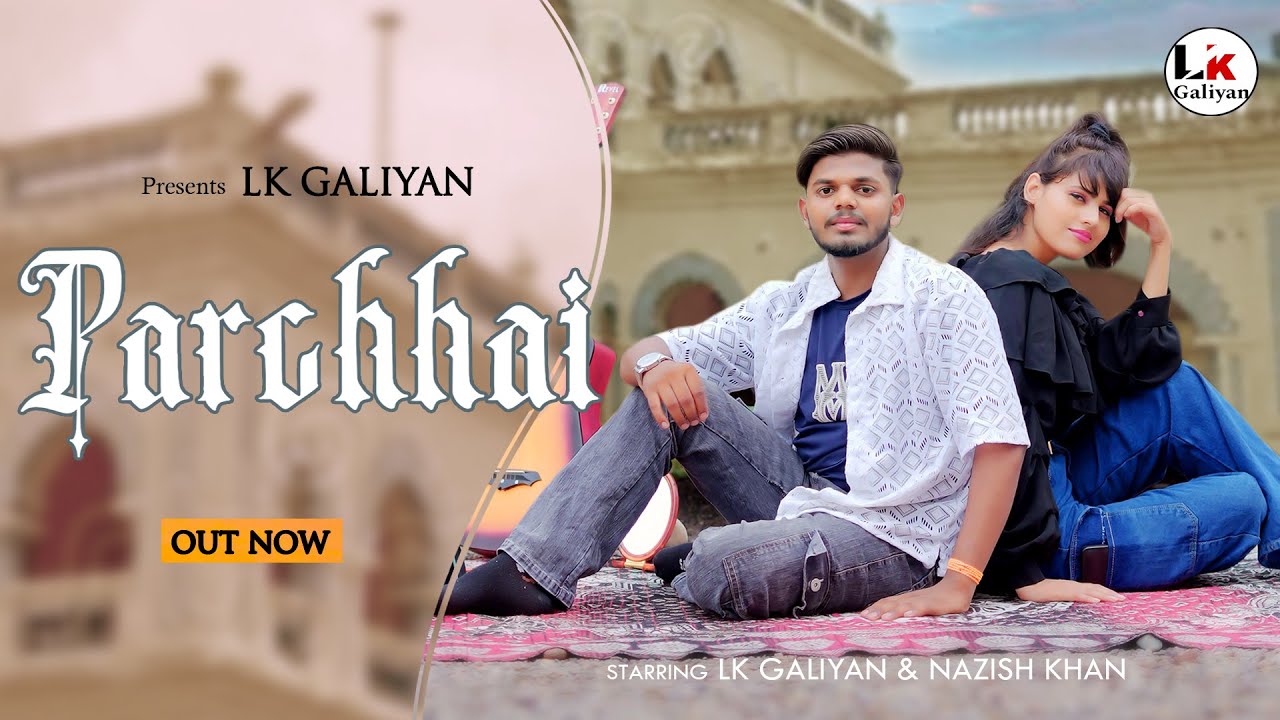 PARCHHAI | Lk galiyan & Nazish khan | Rahul Jangra | New Haryanvi Songs ...