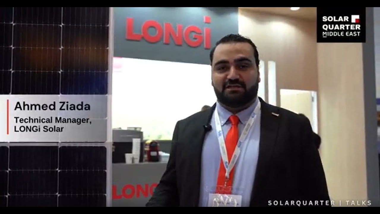 In conversation with Mr. Ahmed Ziada, Technical Manager, LONGi Solar ...