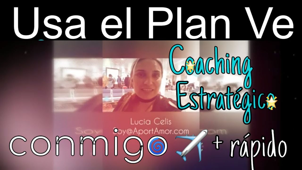 Si el Plan B no funciona, usa el plan Ve. Te ayudo con el Coaching ...