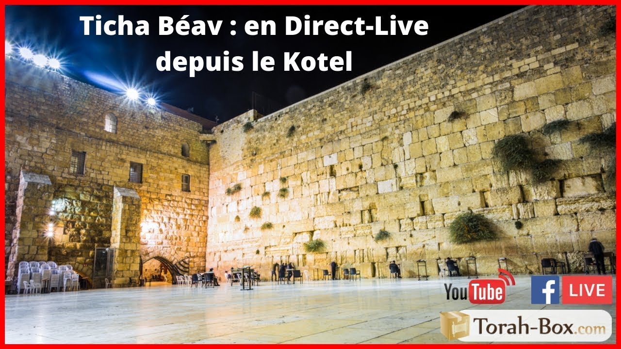 Ticha Béav : Émission en Direct depuis le Kotel de 17h30 à 19h (fr ...
