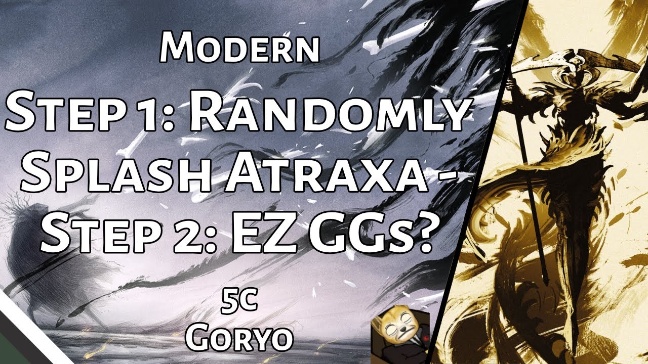 Step 1: Randomly Splash Atraxa - Step 2: EZ GGs? | 5c Goryo | Modern ...