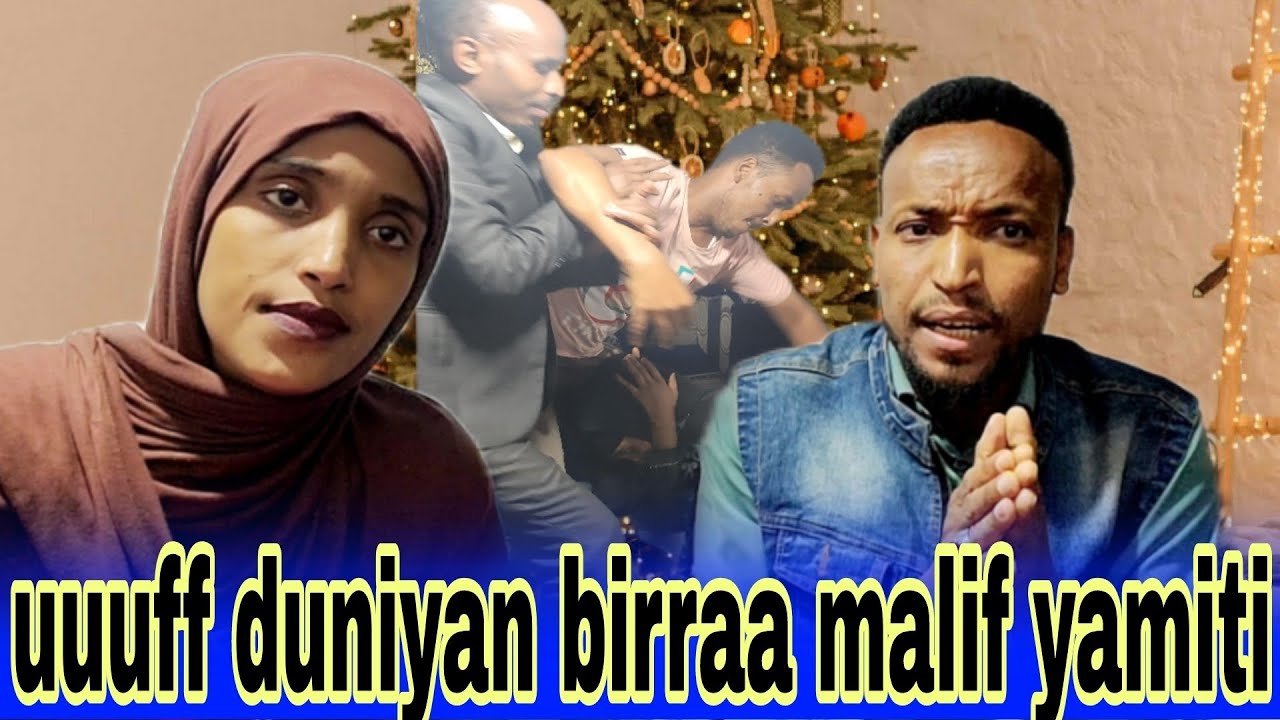 🛑👉uuuff🤷‍♂️duniyaan birraa malif yamitii lataa👂 - YouTube