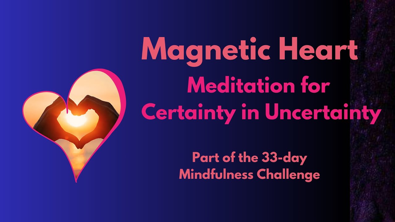 💓 Magnetic Heart Meditation Find Certainty in Uncertainty (Day 3/33) - YouTube