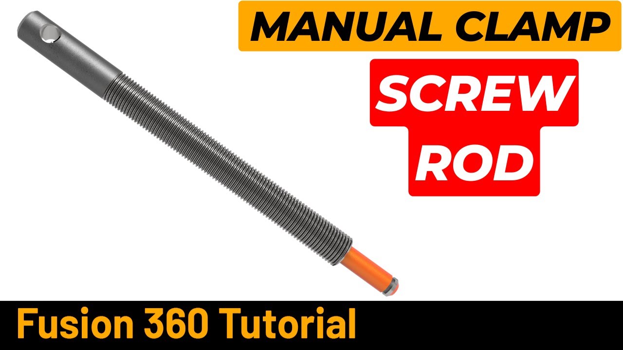 Fusion 360 Tutorial Manual Clamp - Screw Rod - YouTube