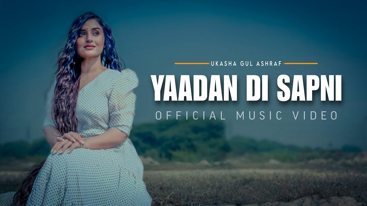 Ukasha Gul Ashraf - Yaadan Di Sapni (Official Music Video) Latest ...