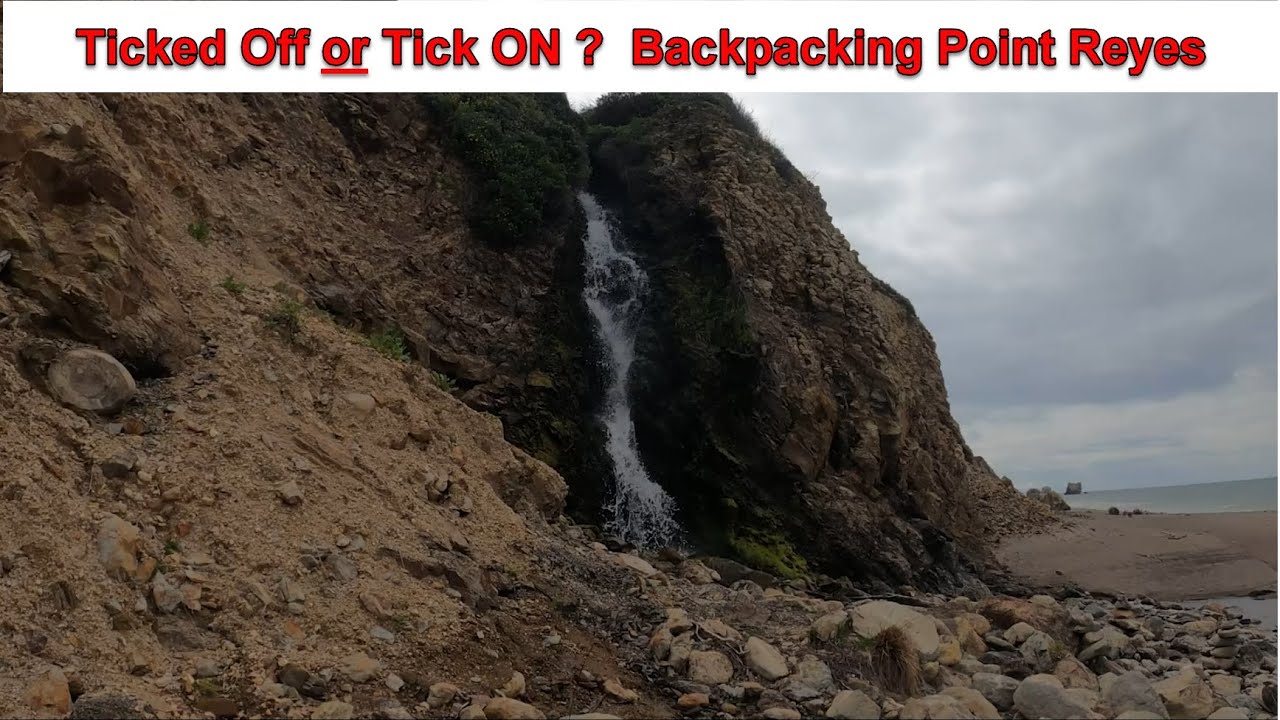 Day 2: Ticked Off - or Tick ON? Newbie Solo Backpacking @ Pt Reyes ...