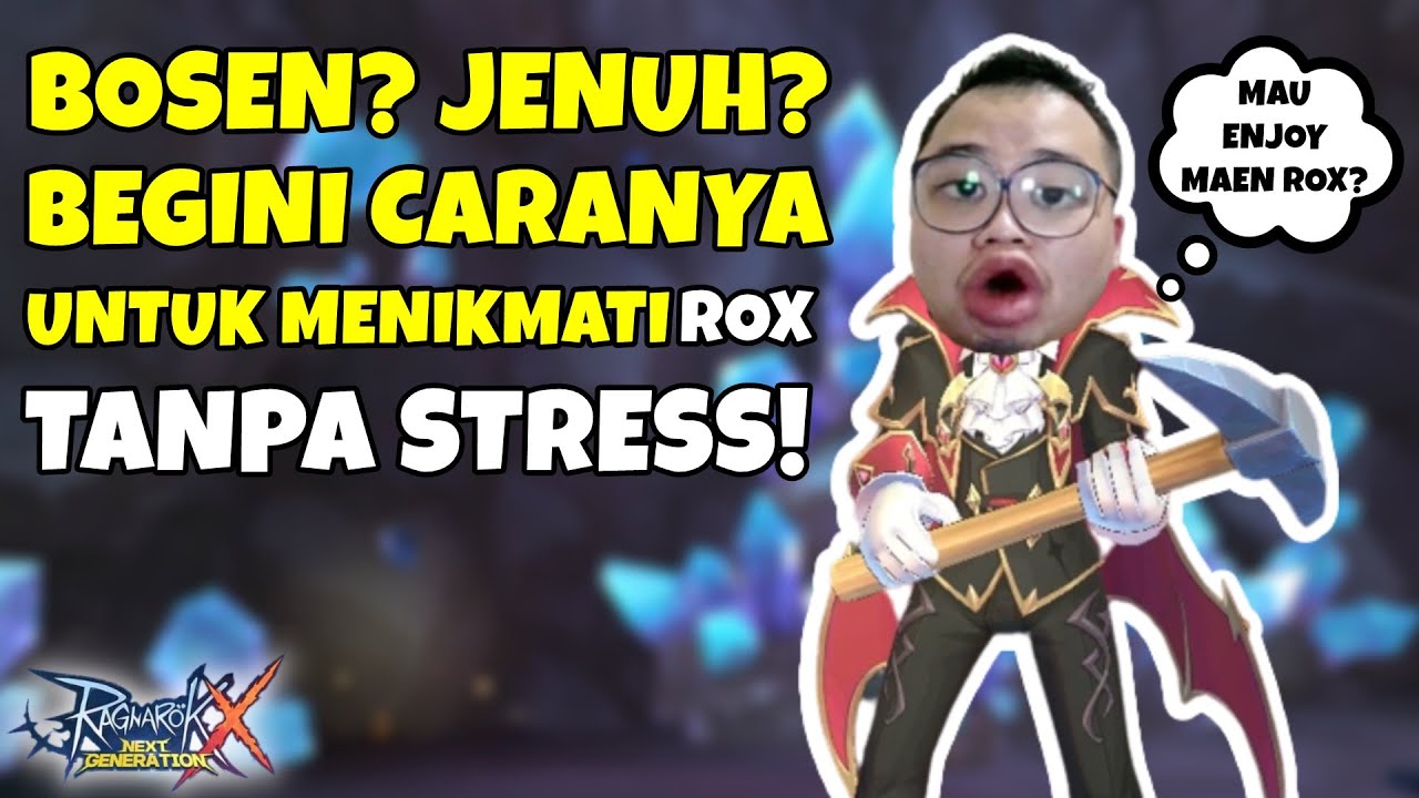 5 CARA UNTUK BISA MENIKMATI ROX TANPA STRESS | RAGNAROK X NEXT ...