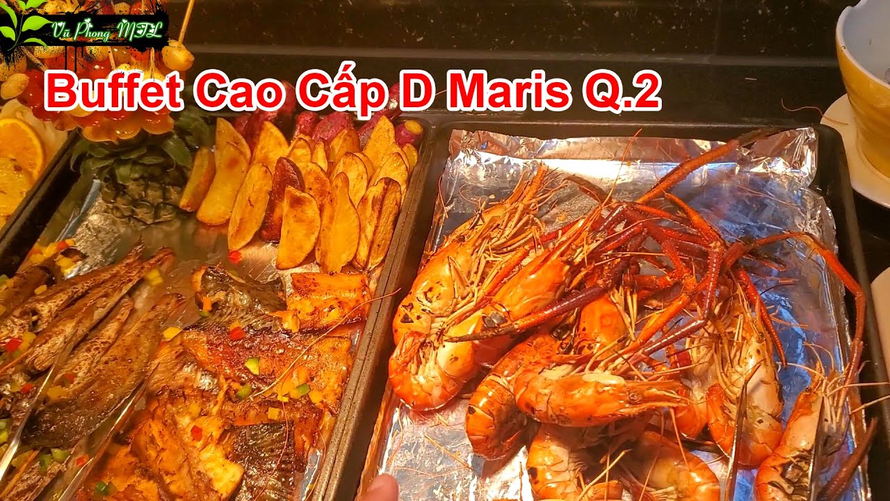 Buffet D maris Cao Cấp Quận 2 - 2020 Có Gì ?? | 🌿 Vũ Phong Vlog 🌿 - YouTube