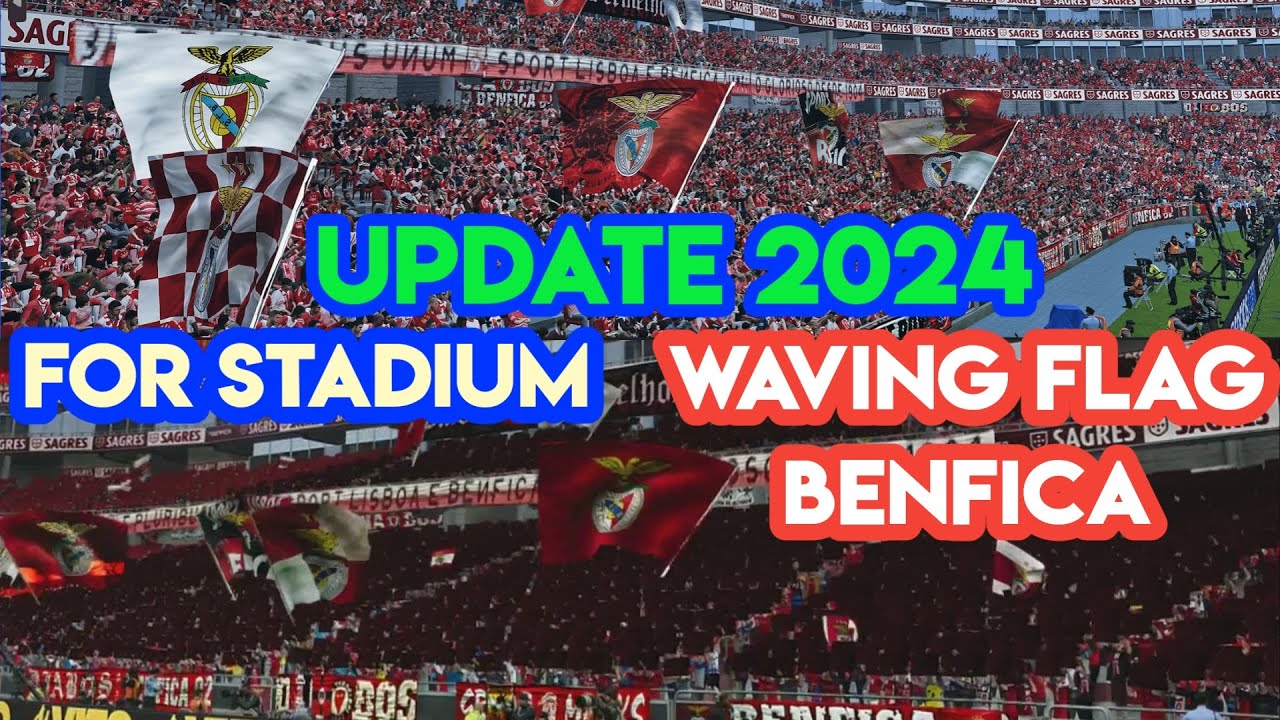 PES 2021 Waving Flags for Stadiums - Benfica NEW 2024 - YouTube