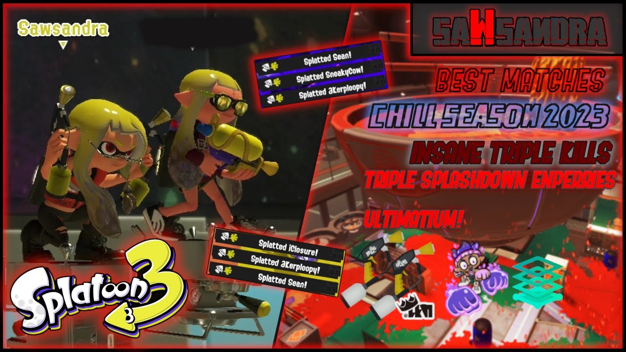 Sawsandra Splatoon 3 Matches Of CHILL SEASON 2023 Part 3 "TRIPLE ...