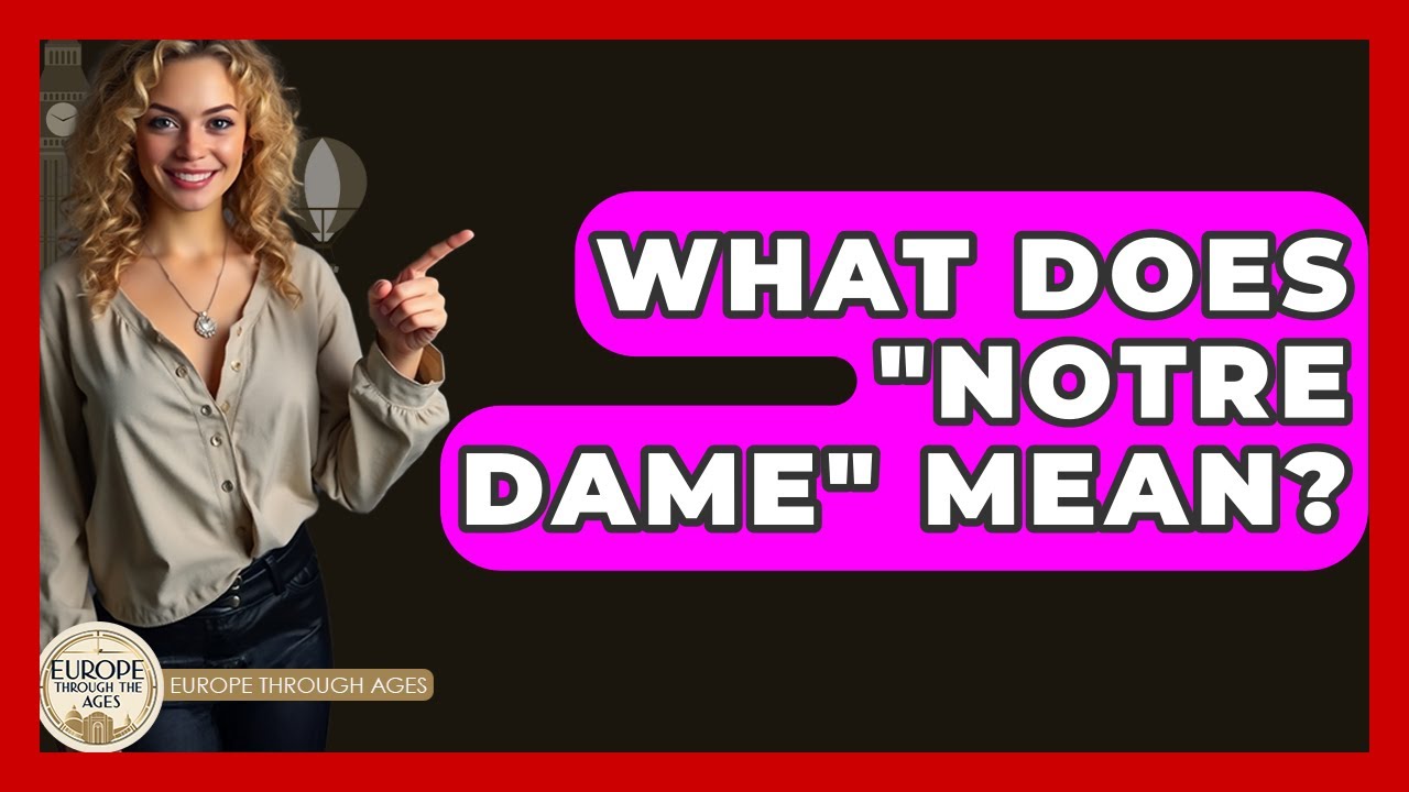 What Does "Notre Dame" Mean? - Europe Through the Ages - YouTube