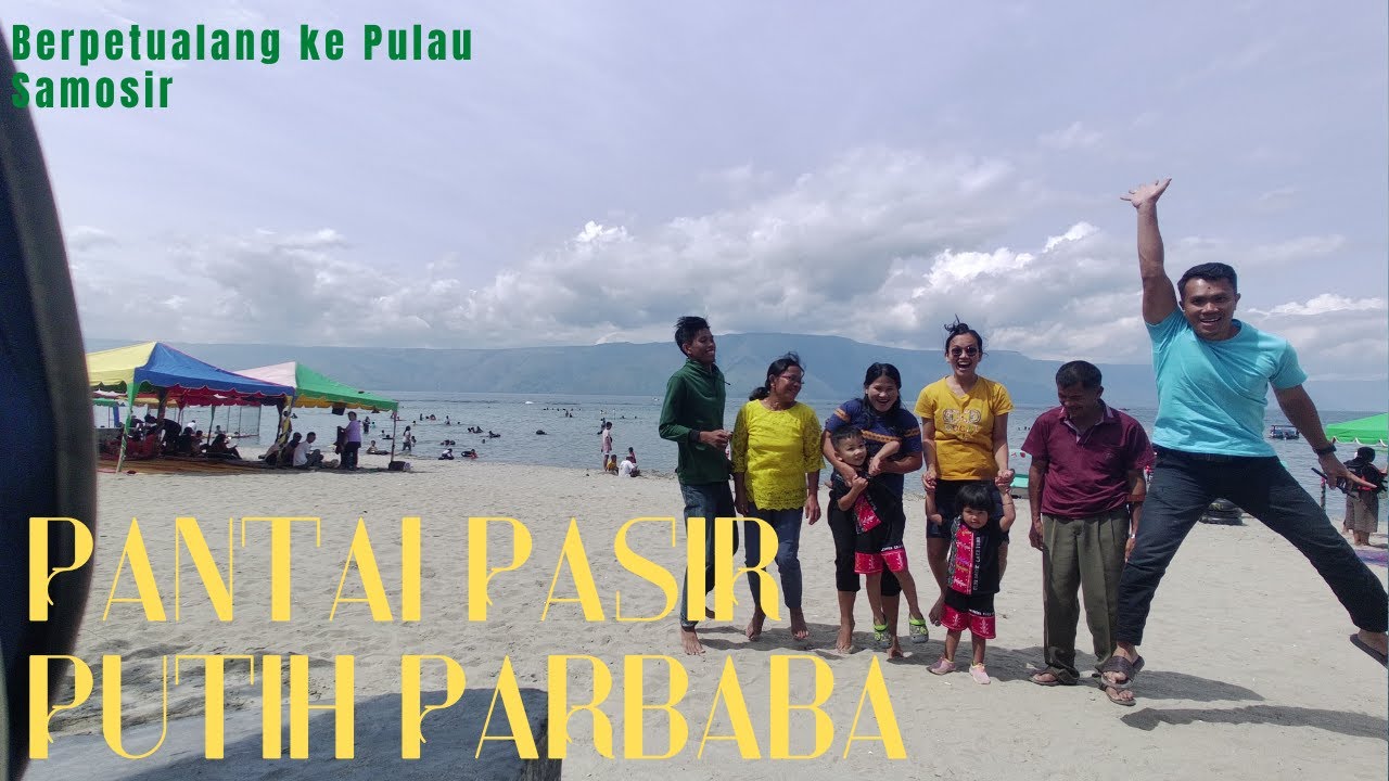 Jalan - Jalan ke Pantai Pasir Putih Parbaba Samosir - YouTube