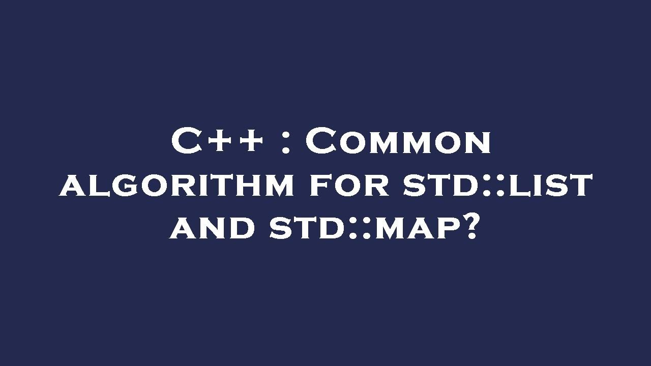 C Common Algorithm For Stdlist And Stdmap Youtube