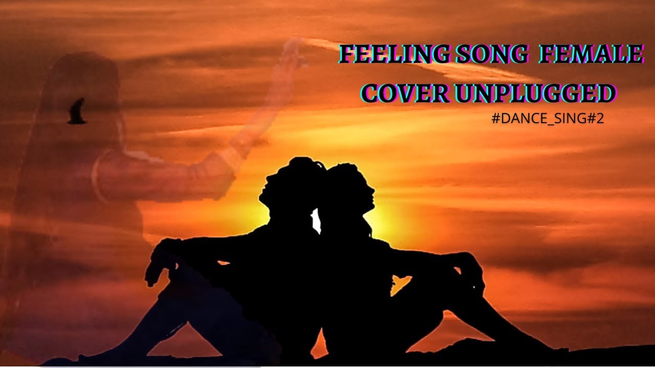 #Dance_Sing (FEELING SONG COVER UNPLUGGED) #singingcover #feeling_song ...