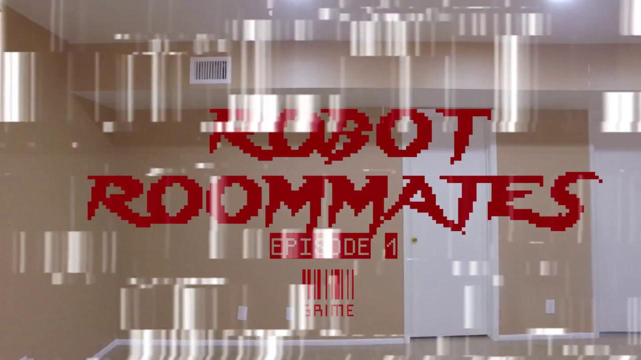 Robot Roommates Ep. 1 - YouTube