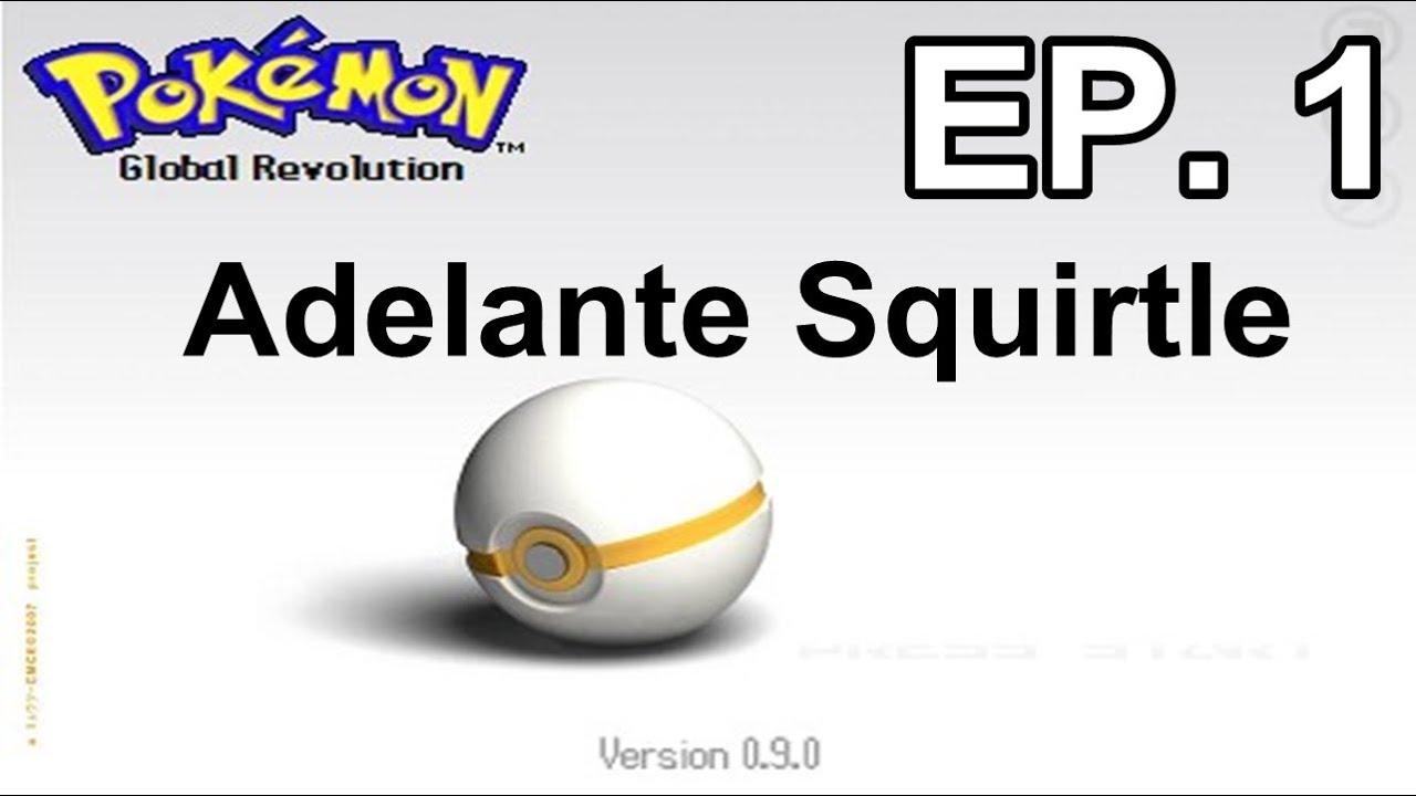 Pokemon Global Revolution Ep.1: Adelante Squirtle - YouTube