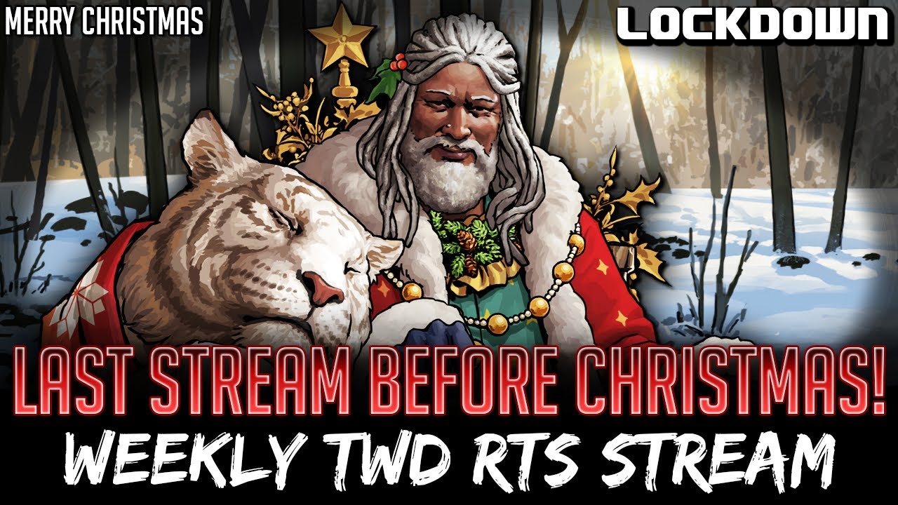 Last Stream Before Christmas, Happy Holidays! TWD RTS Stream - The ...