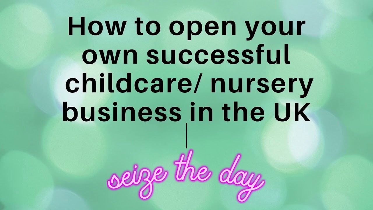 How To Open A Nursery Childcare Business In The UK YouTube how-to-open-a-nursery-childcare-business-in-the-uk-youtube