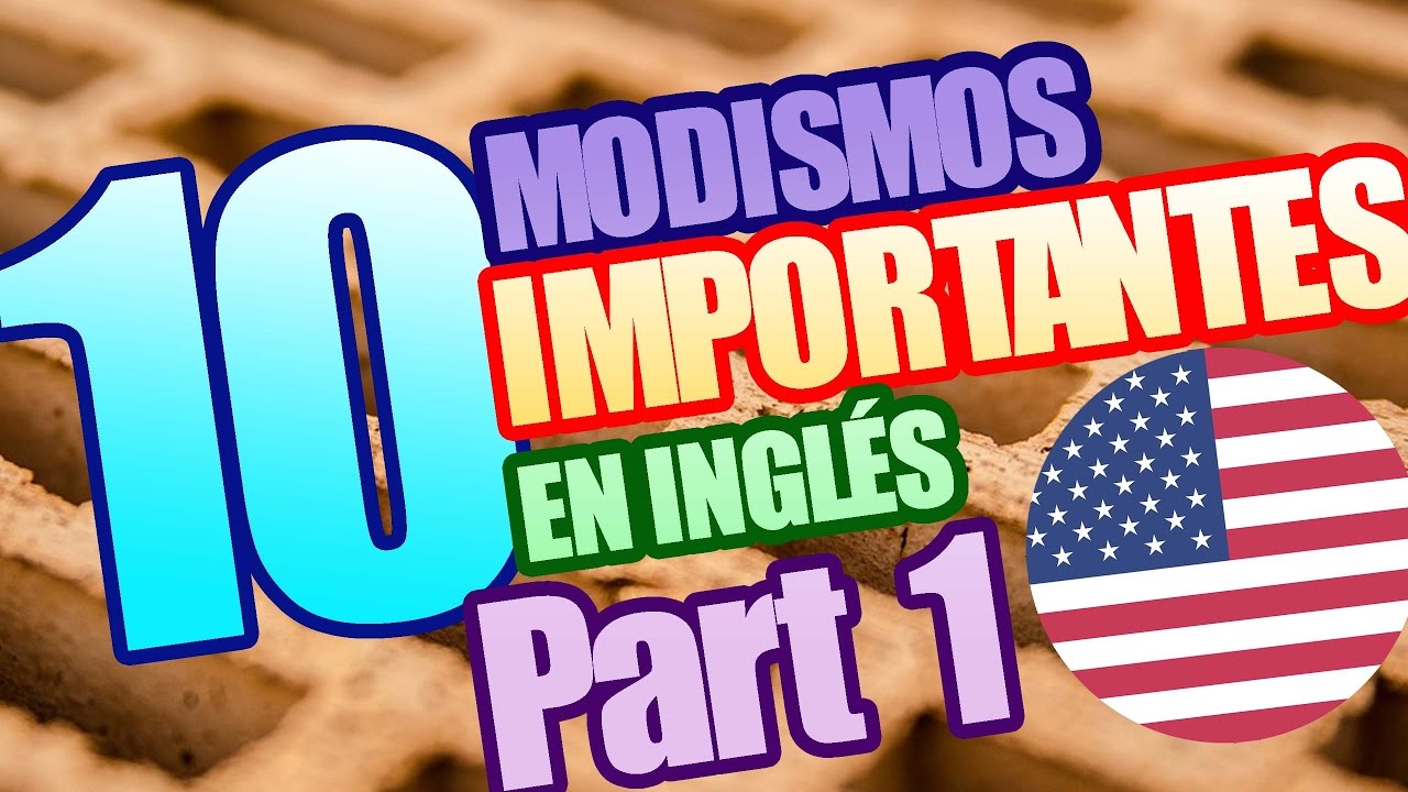 10 Modismos Muy Usados en el Inglés Cotidiano (part 1) / Vocabulario en ...