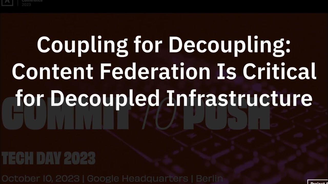 Coupling for Decoupling: Content Federation Is Critical for Decoupled Infrastructure - YouTube