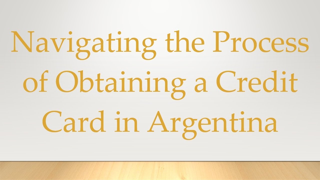 Navigating the Process of Obtaining a Credit Card in Argentina - YouTube