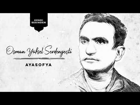 Osman Yüksel Serdengeçti - Ayasofya (Kendi Sesinden)