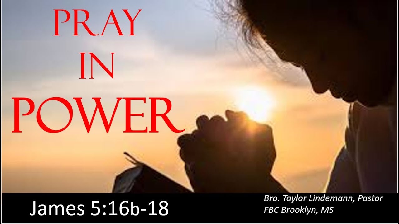 Pray in Power - James 5:16b-18 - YouTube