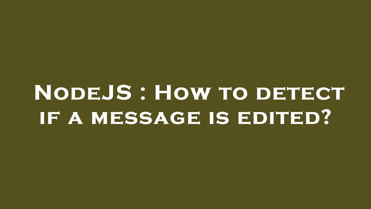 Nodejs How To Detect If A Message Is Edited Youtube
