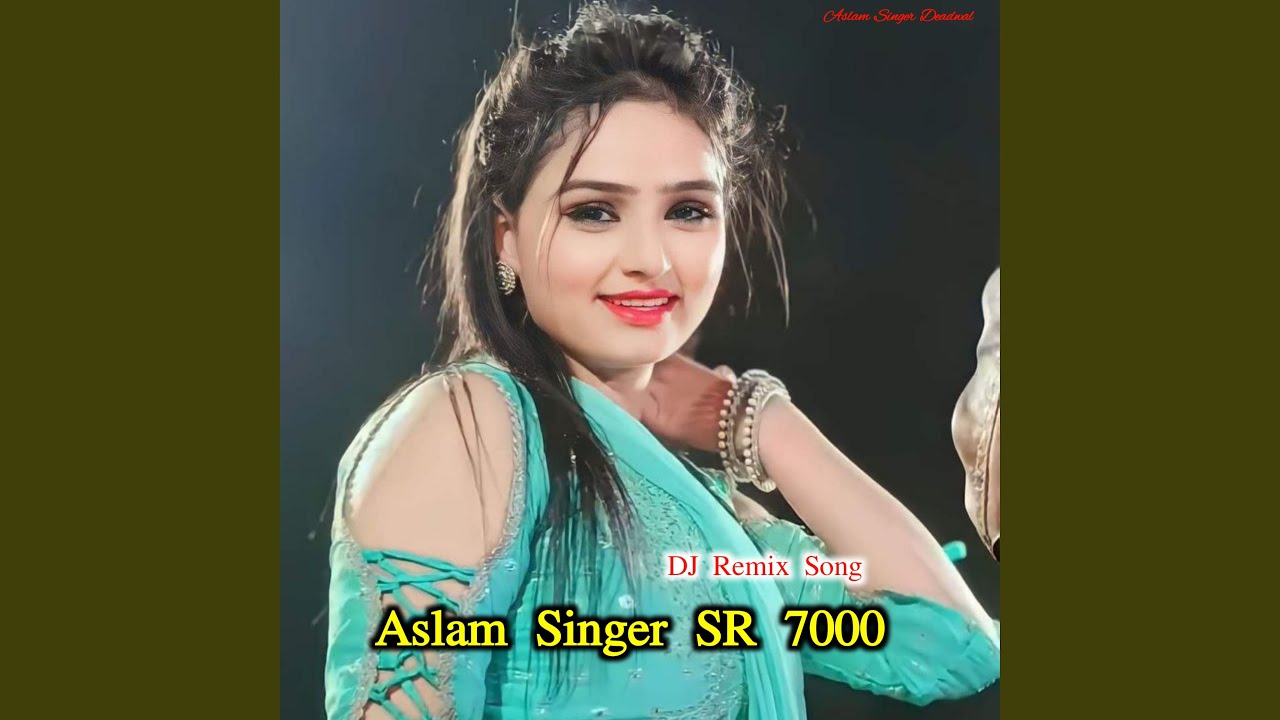 Aslam Singer Sr 7000 (Dj Remix Song) - YouTube