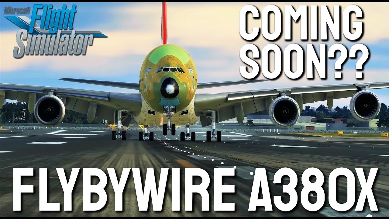 The FLYBYWIRE A380X IS COMING SOON!!?? - New Development Previews ...