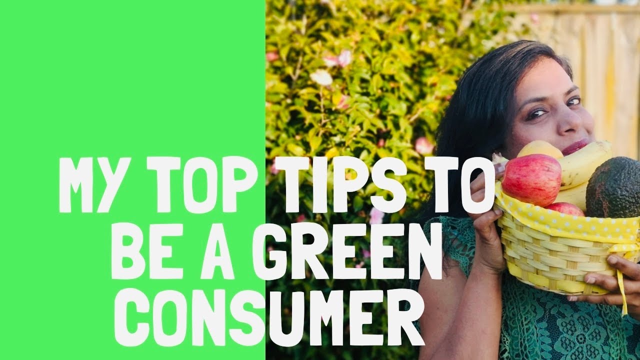 My Top Tips To Be An Amazing Green Consumer - YouTube