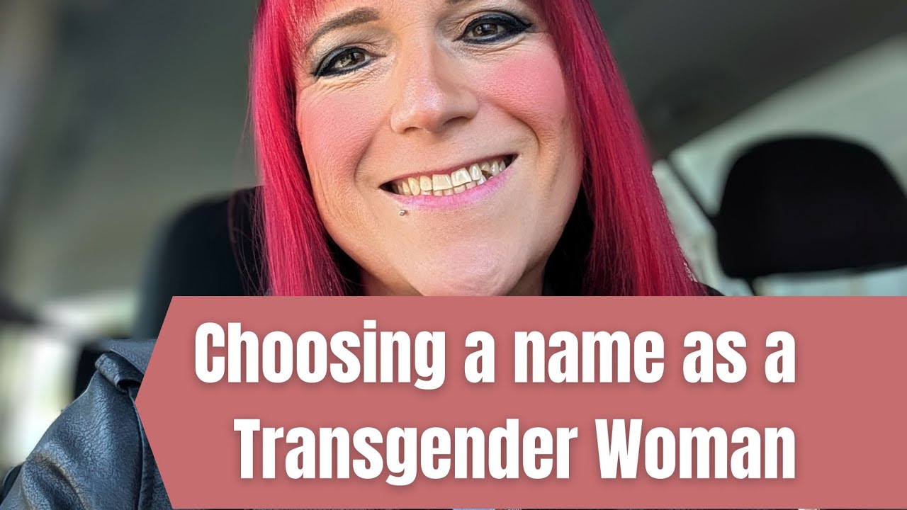 Choosing a name as a transgender woman - YouTube