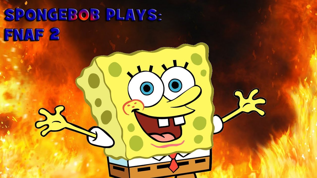 Spongebob Plays:Five Nights At Freddy's 2 - YouTube