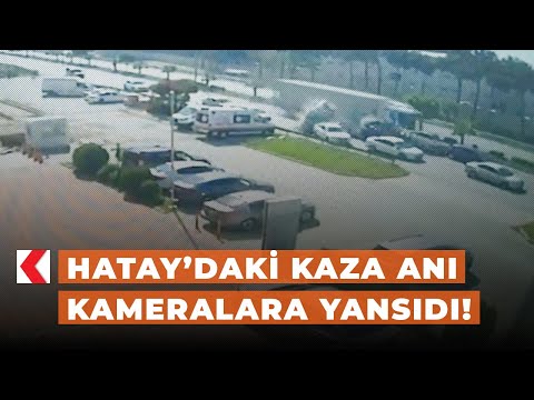 Hatay’daki kaza anı kameralara yansıdı!