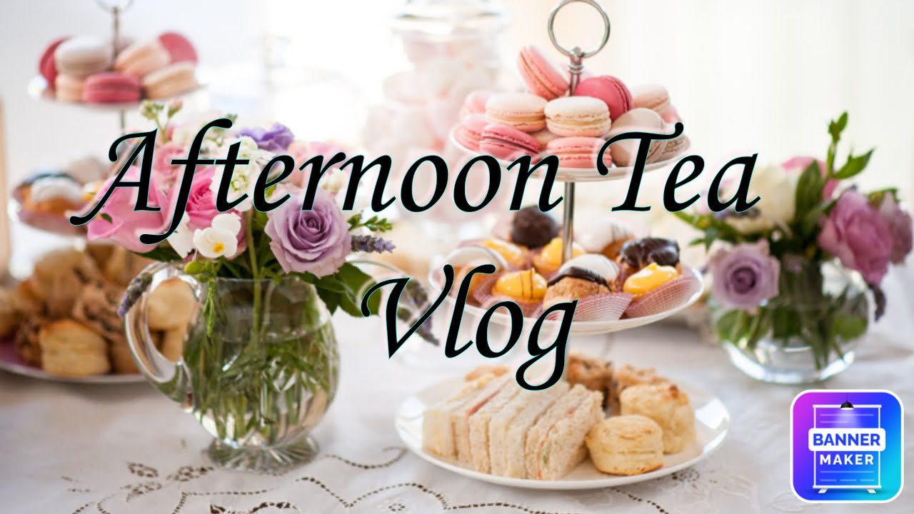 Afternoon Tea Vlog - YouTube