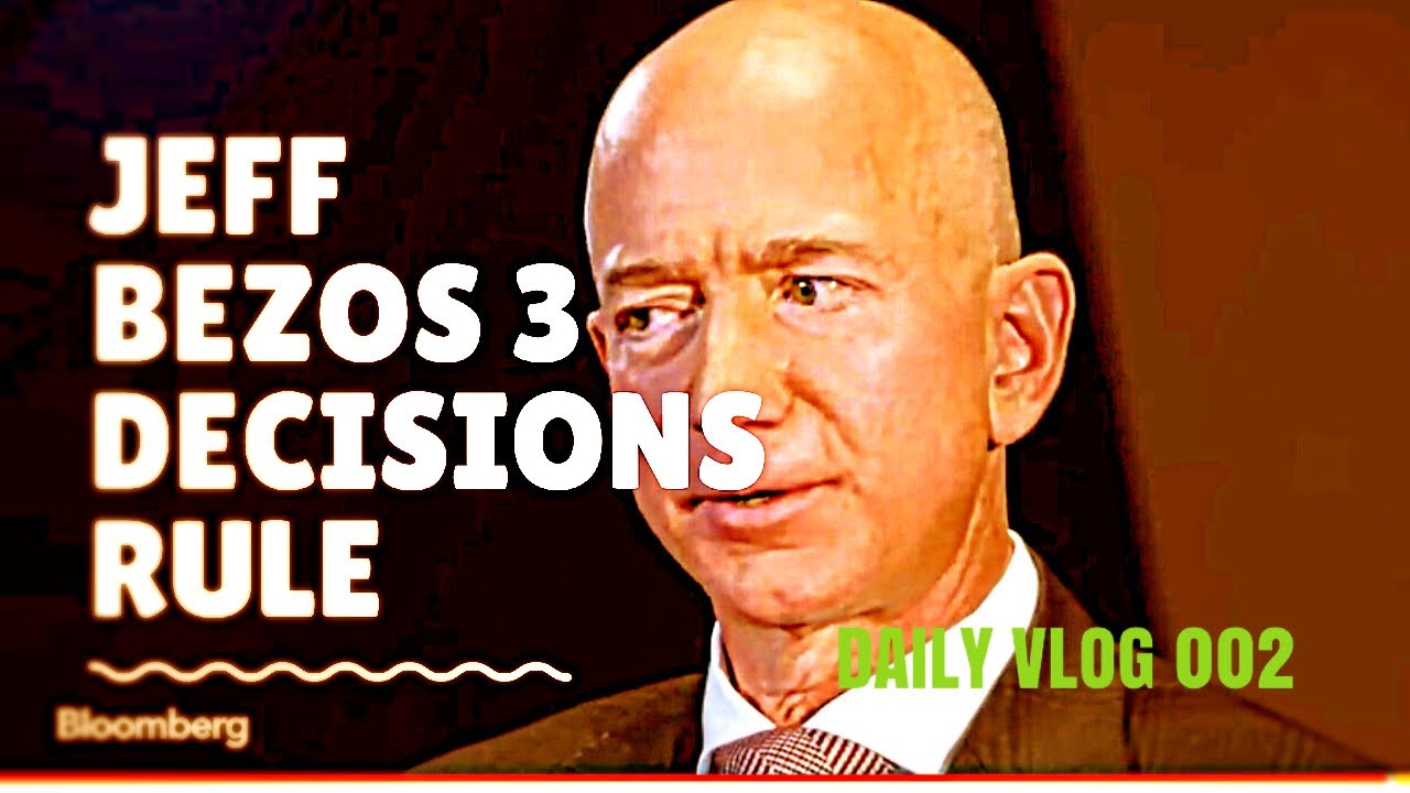 DAILY VLOG 002 JEFF BEZOS 3 DECISION RULE - YouTube