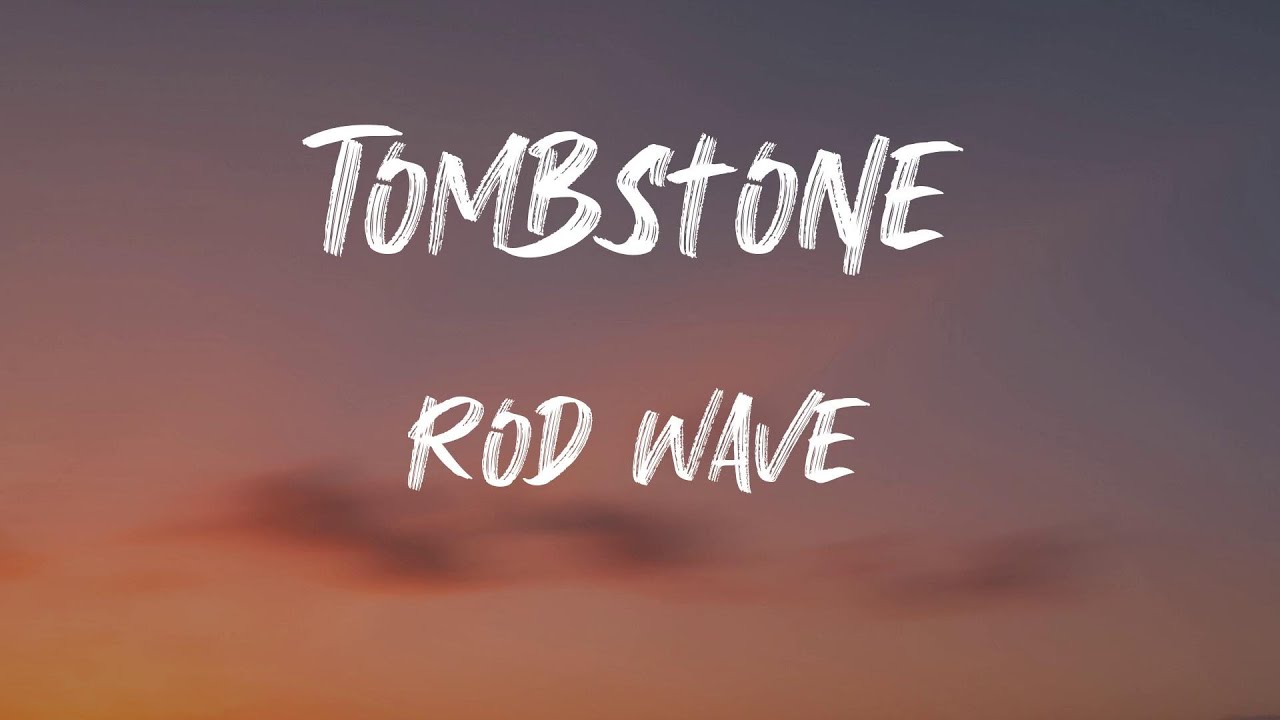 Rod Wave - Tombstone (Lyrics) | Yeah, yeah, yeah, yeah - YouTube