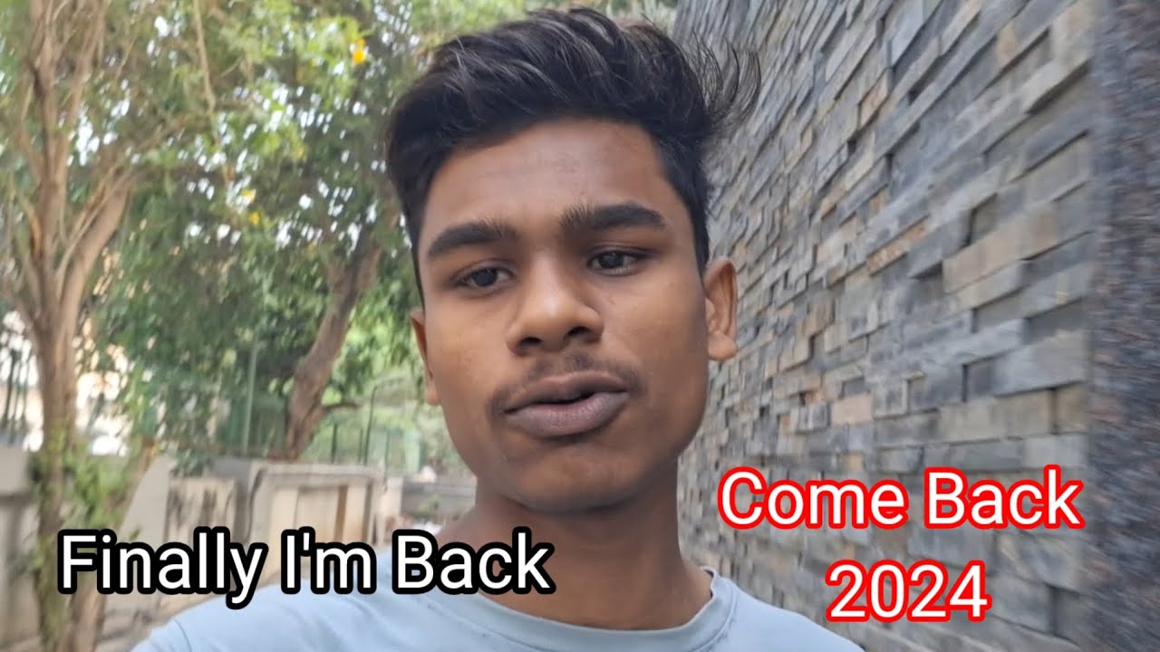Finally I'm Back || come back 2024 - YouTube