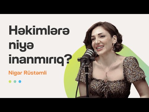 Həkimlərə niyə inanmırıq? | Nigar Rüstəmli | Söhbətgah