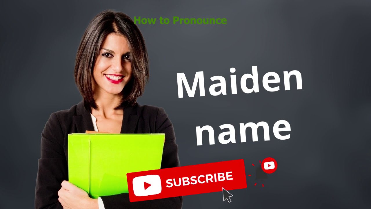 How to pronounce Maiden name | Meaning of Maiden name - YouTube