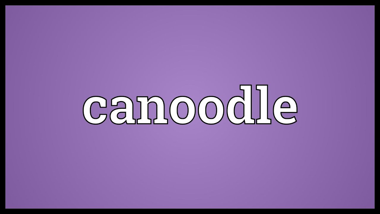 Canoodle Meaning - YouTube