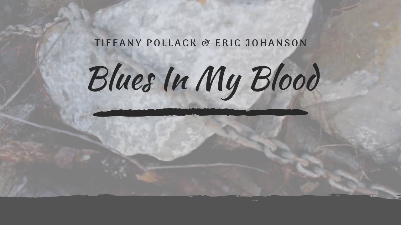 Tiffany Pollack and Eric Johanson - Blues in My Blood {OFFICIAL VIDEO ...