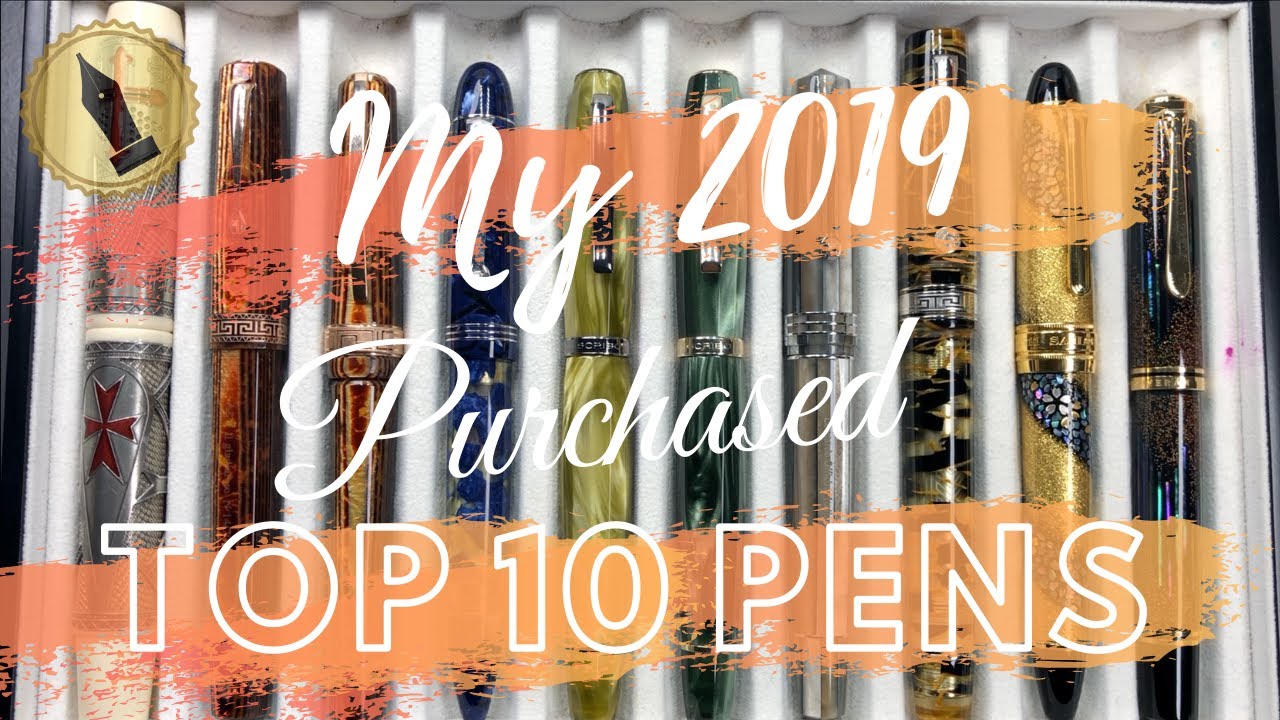 My 2019 Top 10 Pens Purchased - YouTube